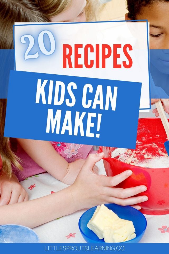 20 Recipes Kids Can Make-Little Sprouts Learning