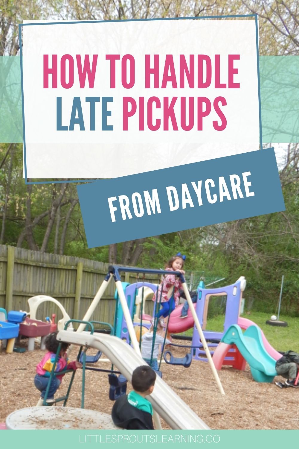 How To Handle Late Pickups From Daycare Little Sprouts Learning How To Handle Late Pickups From Daycare Little Sprouts Learning