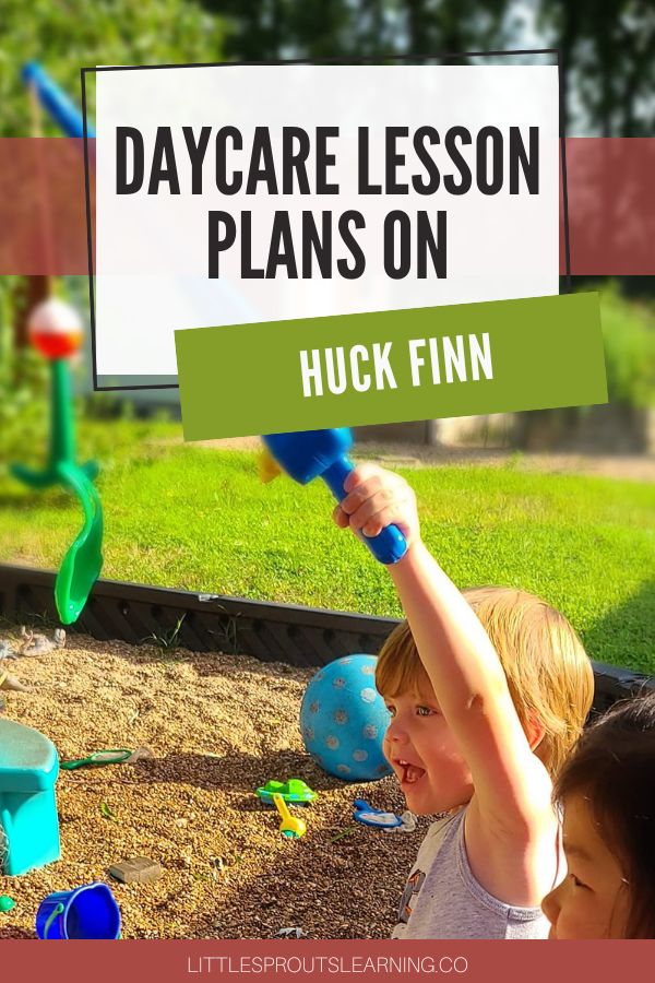 Daycare Lesson Plans on Huck Finn-Little Sprouts Learning